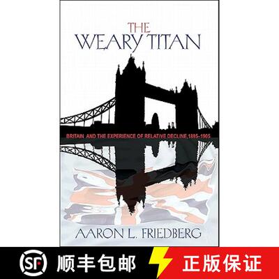 【3-4周达】疲倦的泰坦 The Weary Titan: Britain and the Experience of Relative Decline, 1895-1905 [9780691148007]