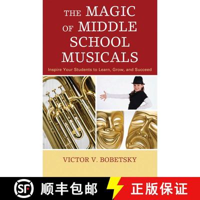 【3-4周达】The Magic of Middle School Musicals : Inspire Your Students to Learn, Grow, and Succeed [9781578868681]