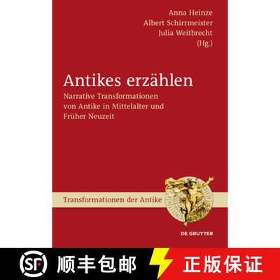 【3-4周达】精装 Antikes erzählen – Narrative Transformationen von Antike in Mittelalter und Früher... [9783110285970]