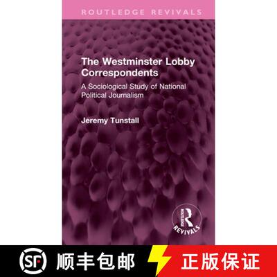 【3-4周达】精装 The Westminster Lobby Correspondents: A Sociological Study of National Political Jour... [9781032708775]