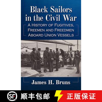 【3-4周达】Black Sailors in the Civil War : A History of Fugitives, Freemen and Freedmen Aboard Union... [9781476690544]