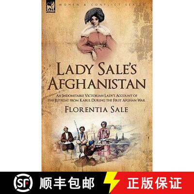 【3-4周达】精装 Lady Sale's Afghanistan: An Indomitable Victorian Lady's Account of the Retreat from ... [9781846777325]