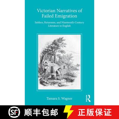 【3-4周达】Victorian Narratives of Failed Emigration: Settlers, Returnees, and Nineteenth-Century Lit... [9781472467065]