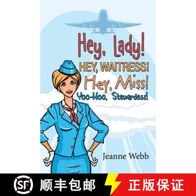【3-4周达】Hey, Lady! Hey, Waitress! Hey, Miss!: Yoo-Hoo, Stewardess! [9781480820890]