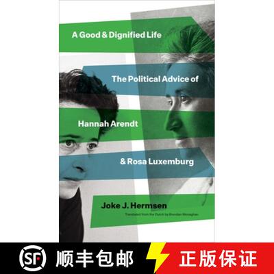【3-4周达】精装 A Good and Dignified Life – The Political Advice of Hannah Arendt and Rosa Luxemburg [9780300259254]