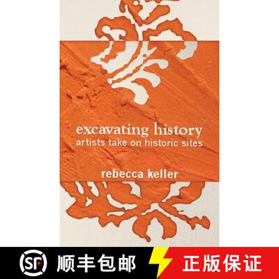 【3-4周达】Excavating History: artists take on historic sites [9780980230055]