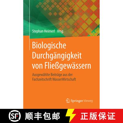 【3-4周达】精装 Biologische Durchgängigkeit von Fließgewässern: Ausgewählte Beiträge aus der Fac... [9783658139896]