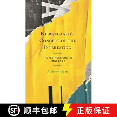【3-4周达】Kierkegaard's Concept of the Interesting : The Aesthetic Gulf in Either/Or I [9781666962475]