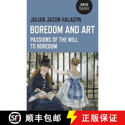 【3-4周达】Boredom and Art – Passions of the Will To Boredom: Passions of the Will to Boredom [9781782799986]