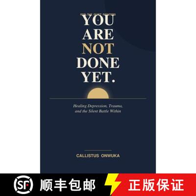 【3-4周达】You Are Not Done Yet: Healing Depression, Trauma, Suicidal Ideation,  and the Silent Battl... [9798218935771]