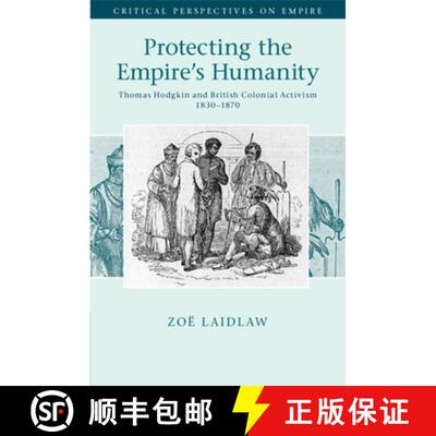 预订 Protecting the Empire's Humanity: Thomas Hodgkin and British Colonial Activism 1830–1870 [9781316647240]