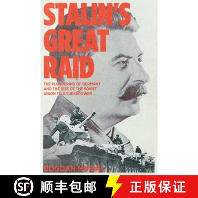 【3-4周达】Stalin's Great Raid: The Plundering of Germany and the Rise of the Soviet Union to a Super... [9781945649738]