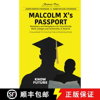 预订 精装 Malcolm X's Passport: Metaphors and Metaphysics for Futuristically Black Colleges and Unive... [9781680538175]