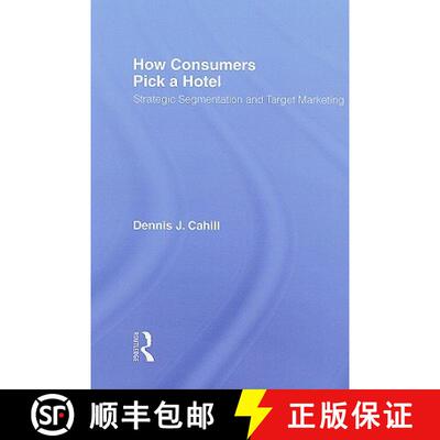 【3-4周达】精装 How Consumers Pick a Hotel: Strategic Segmentation and Target Marketing [9780789001399]