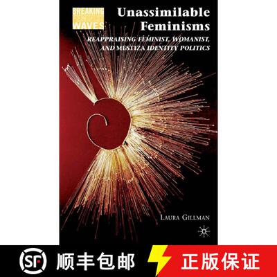 【3-4周达】Unassimilable Feminisms : Reappraising Feminist, Womanist, and Mestiza Identity Politics (... [9781349384655]