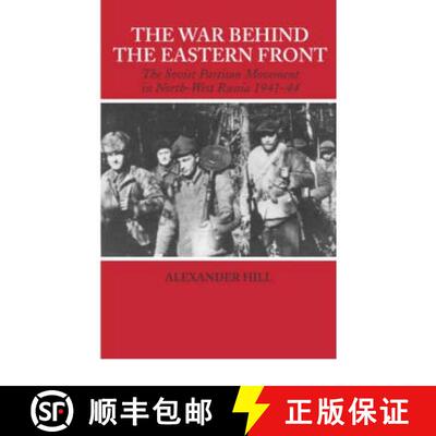 【3-4周达】The War Behind the Eastern Front: Soviet Partisans in North West Russia 1941-1944 [9780714657110]