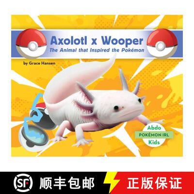 【3-4周达】Axolotl X Wooper: The Animal That Inspired the Pokémon: Animal That Inspired the Pokémon [9798384909835]