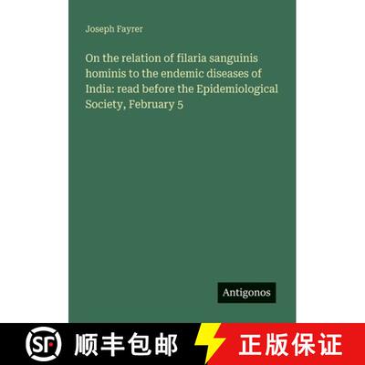 【3-4周达】On the relation of filaria sanguinis hominis to the endemic diseases of India: read before... [9783388010090]