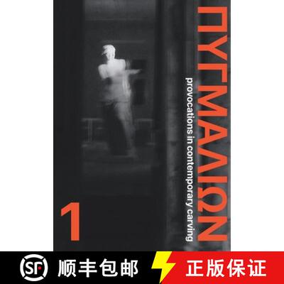 【3-4周达】Pygmalion 1: Provocations in Contemporary Carving: Provocations in Contemporary Carving [9781999368081]