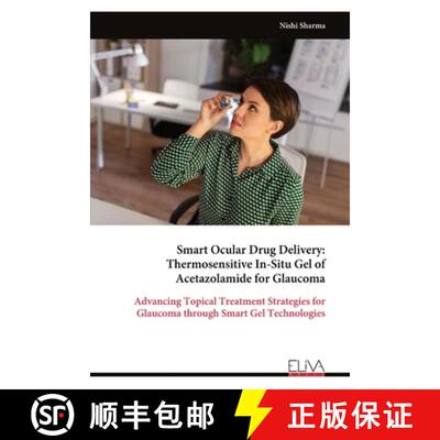 【3-4周达】Smart Ocular Drug Delivery: Thermosensitive In-Situ Gel of Acetazolamide for Glaucoma [9789999328906]