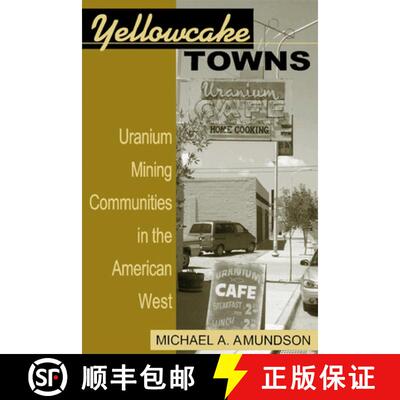 【3-4周达】Yellowcake Towns: Uranium Mining Communities in the American West [9780870817656]