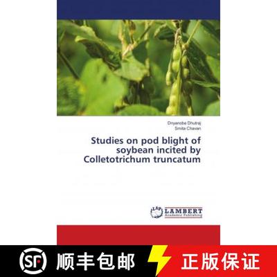 预订 Studies on pod blight of soybean incited by Colletotrichum truncatum [9783659257438]