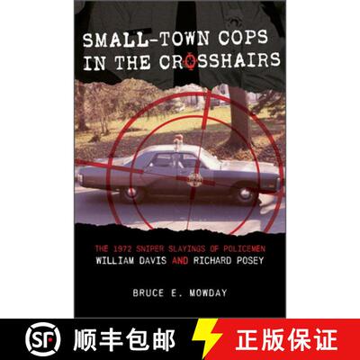 【3-4周达】精装 Small-Town Cops in the Crosshairs: The 1972 Sniper Slayings of Policemen William Davi... [9780764364426]