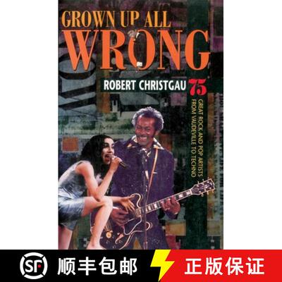 【3-4周达】Grown Up All Wrong – 75 Great Rock and Pop Artists from Vaudeville to Techno [9780674003828]