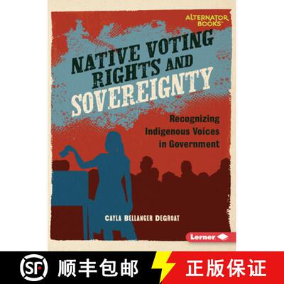 【3-4周达】Native Voting Rights and Sovereignty: Recognizing Indigenous Voices in Government [9798765629178]