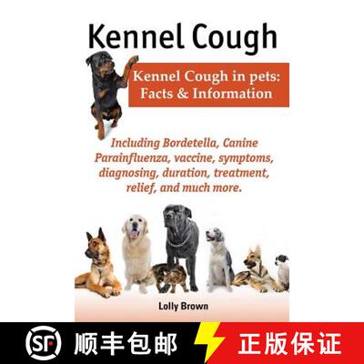 【3-4周达】Kennel Cough. Including symptoms, diagnosing, duration, treatment, relief, Bordetella, Can... [9780989658409]