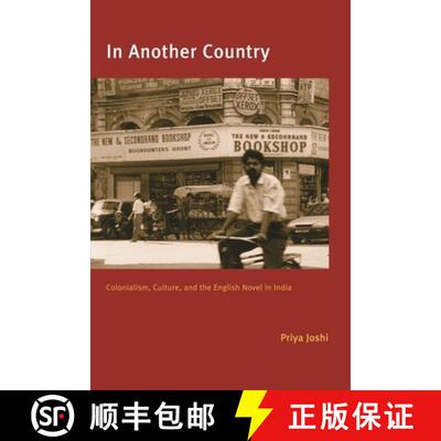 【3-4周达】In Another Country: Colonialism, Culture, and the English Novel in India [9780231125840]