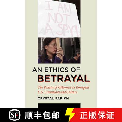【3-4周达】精装 An Ethics of Betrayal – The Politics of Otherness in Emergent U.S. Literatures and C... [9780823230426]