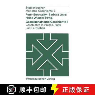 【3-4周达】Gesellschaft und Geschichte I: Geschichte in Presse, Funk und Fernsehen : Berichte aus der... [9783531213484]