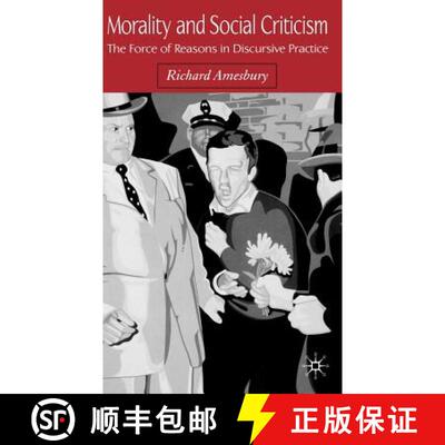 【3-4周达】Morality and Social Criticism: The Force of Reasons in Discursive Practice [9781403938220]