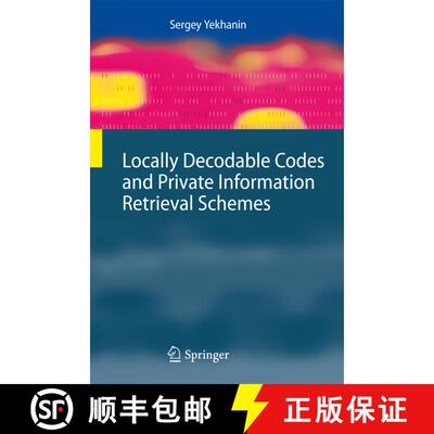 【3-4周达】Locally Decodable Codes and Private Information Retrieval Schemes [9783642265778]