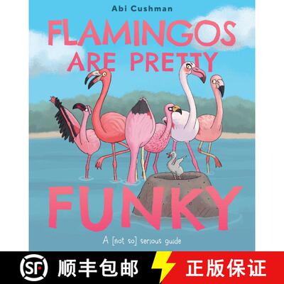 【3-4周达】Flamingos Are Pretty Funky: A (Not So) Serious Guide [9780063234444]