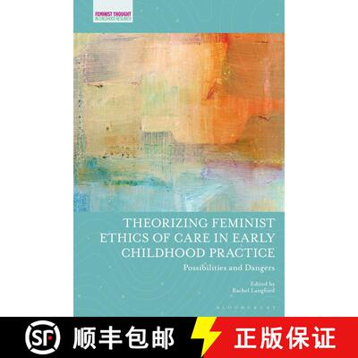 【3-4周达】Theorizing Feminist Ethics of Care in Early Childhood Practice: Possibilities and Dangers [9781350201361]