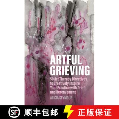 【3-4周达】Artful Grieving: 50 Expressive Arts Directives to Creatively Inspire Your Practice with Gr... [9781805013693]