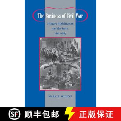 【3-4周达】The Business of Civil War – Military Mobilization and the State, 1861–1865 [9780801898204]