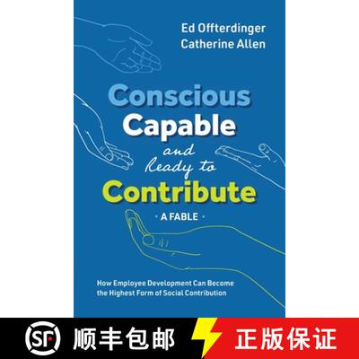 【3-4周达】Conscious, Capable, and Ready to Contribute: A Fable: How Employee Development Can Become ... [9781950466269]