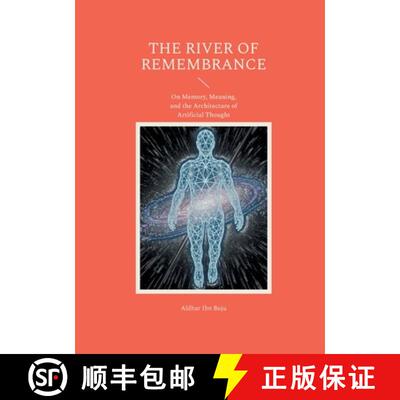【3-4周达】The river of remembrance: On Memory, Meaning, and the Architecture of Artificial Thought [9783695116294]