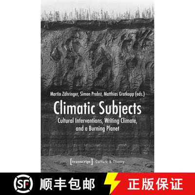 【3-4周达】Climatic Subjects: Cultural Interventions, Writing Climate, and a Burning Planet [9783837677867]