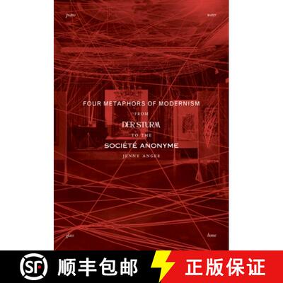 【3-4周达】Four Metaphors of Modernism: From Der Sturm to the Societe Anonyme [9781517903213]