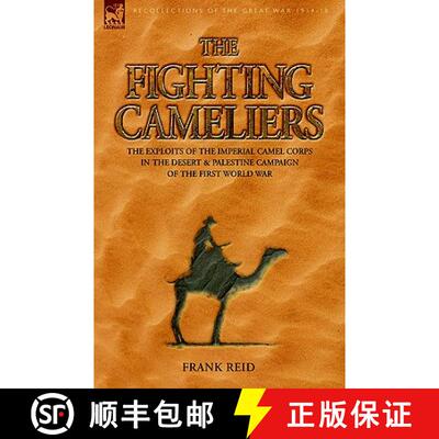 【3-4周达】精装 The Fighting Cameliers - The Exploits of the Imperial Camel Corps in the Desert and P... [9781846770357]