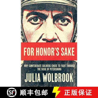 【3-4周达】For Honor's Sake Why Confederate Soldiers Chose to Fight Through the Siege of Petersburg [9798235541948]