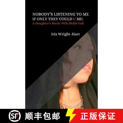 【3-4周达】Nobody's Listening to Me-If Only They Could C Me: A Daughter's Battle With Sickle Cell [9781967082506]