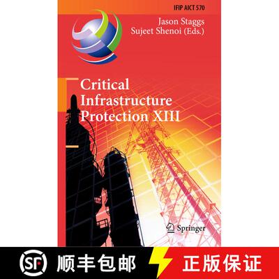 【3-4周达】精装 Critical Infrastructure Protection XIII: 13th IFIP WG 11.10 International Conference,... [9783030346461]