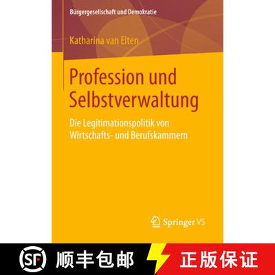 【3-4周达】Profession und Selbstverwaltung : Die Legitimationspolitik von Wirtschafts- und Berufskamm... [9783658215347]