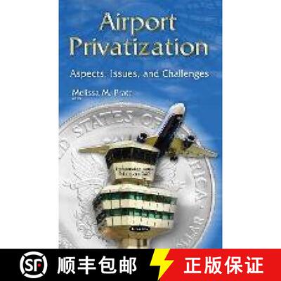 【3-4周达】Airport Privatization: Aspects, Issues & Challenges [9781634825559]
