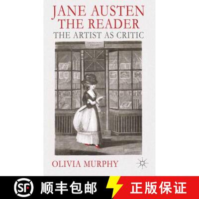 【3-4周达】Jane Austen the Reader: The Artist as Critic [9781137292407]